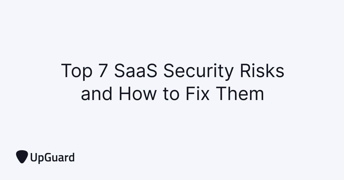 Top 7 SaaS Security Risks (and How to Fix Them) | UpGuard